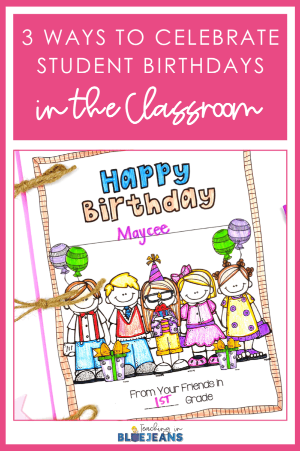 3 Ways to Celebrate Student Birthdays in the Classroom