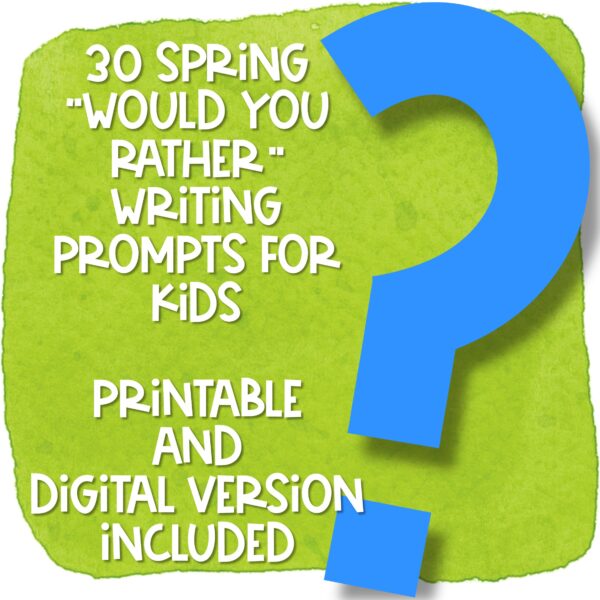 Spring Would You Rather Writing Prompts – Fun Opinion Writing ...