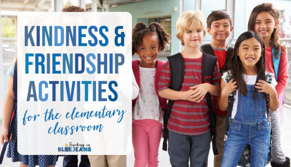 Kindness and Friendship Activities for the Elementary Classroom