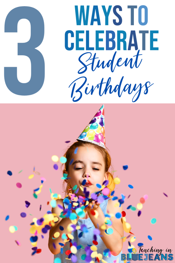 3 Ways to Celebrate Student Birthdays in the Classroom
