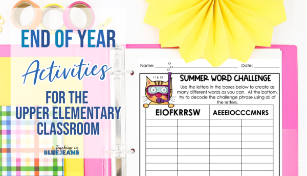 6 End of the Year Activities for the Upper Elementary Classroom
