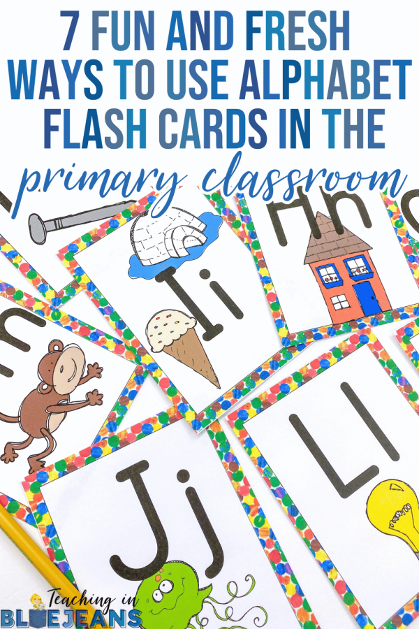 7 Fun Ways to Use Alphabet Flashcards in the Primary Classroom